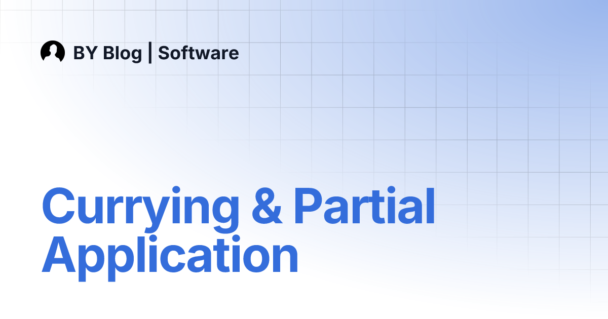 Currying & Partial Application | BY Blog | Software Currying & Partial Application | BY Blog | Software