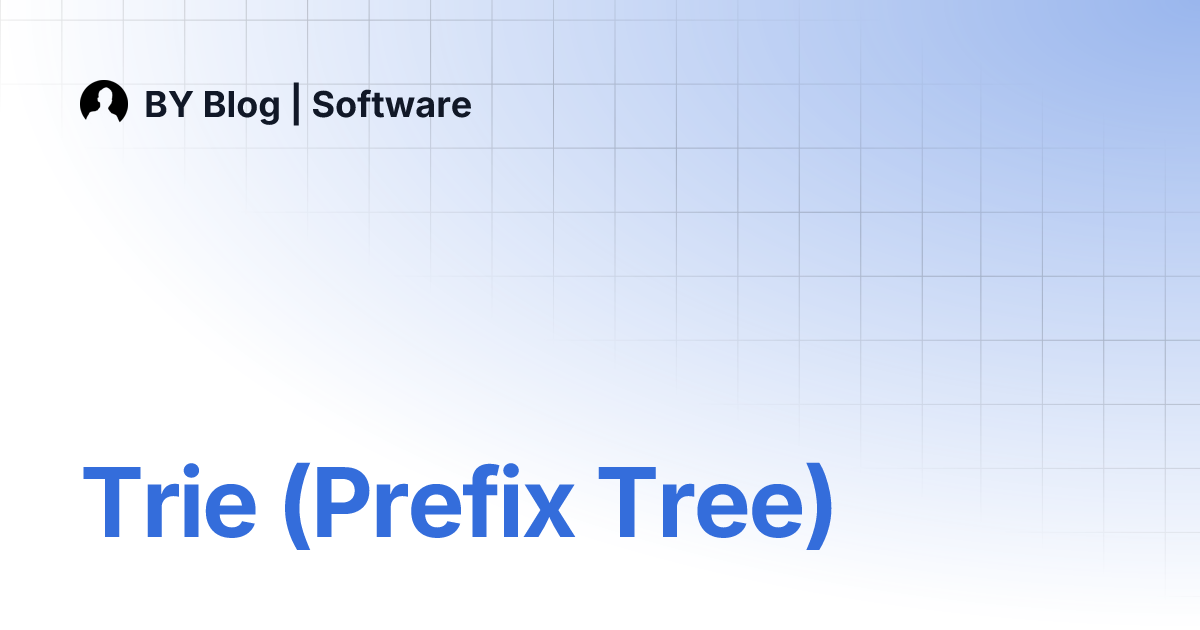 Trie (Prefix Tree) | BY Blog | Software